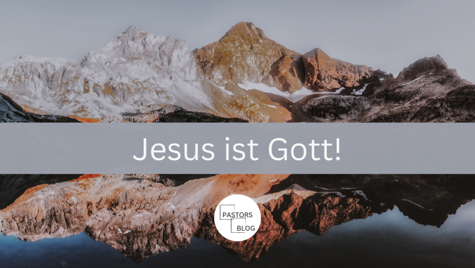 CGA Homepage – Drei Bibelstellen die zeigen, dass Jesus Gott ist.